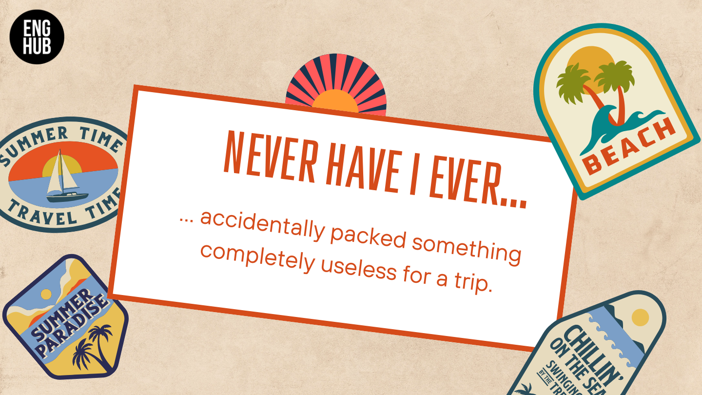 Never Have I Ever – Back from Summer Edition